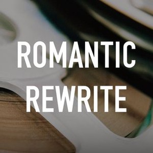 Romantic Rewrite - Rotten Tomatoes