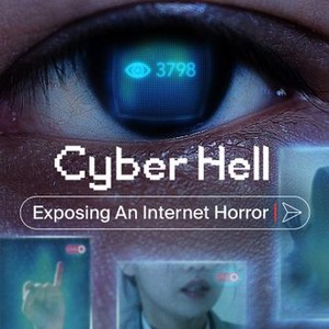 Cyber Hell: Exposing an Internet Horror - Rotten Tomatoes