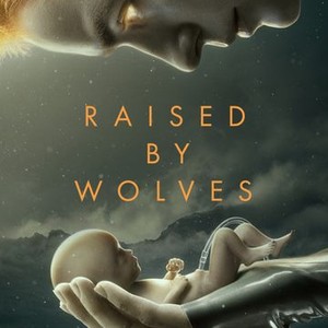 Raised by Wolves - Rotten Tomatoes