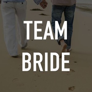 Team Bride - Rotten Tomatoes
