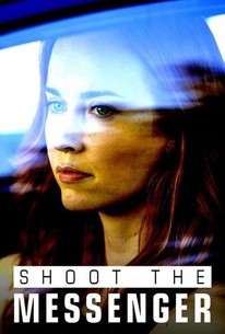 Shoot the Messenger | Rotten Tomatoes