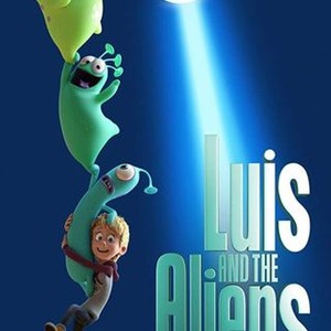 Luis and the Aliens - Rotten Tomatoes