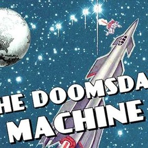 The Doomsday Machine - Rotten Tomatoes