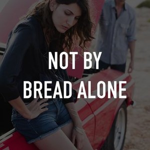 Not By Bread Alone - Rotten Tomatoes