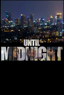 Until Midnight | Audience Reviews | Rotten Tomatoes