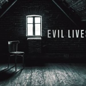 Evil Lives Here - Rotten Tomatoes
