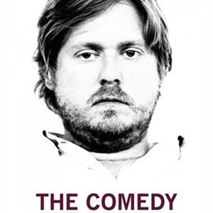 The Comedy - Rotten Tomatoes
