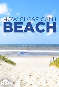 How Close Can I Beach?: Season 1 | Rotten Tomatoes