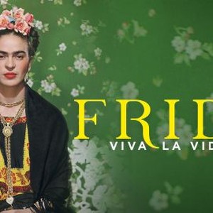 Frida. Viva la Vida - Rotten Tomatoes