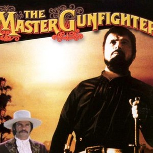 The Master Gunfighter - Rotten Tomatoes