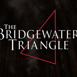 The Bridgewater Triangle - Rotten Tomatoes