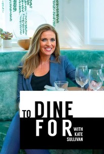 To Dine For With Kate Sullivan: Season 2 | Rotten Tomatoes