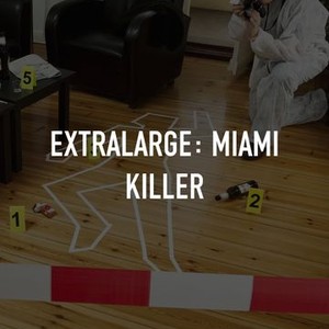 ExtraLarge: Miami Killer - Rotten Tomatoes