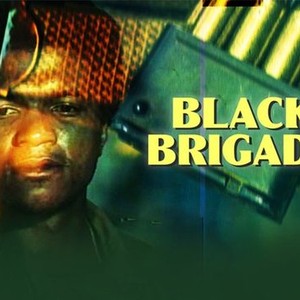 Black Brigade - Rotten Tomatoes