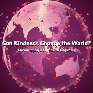 Can Kindness Change the World: Encouraging a Culture of Empathy ...