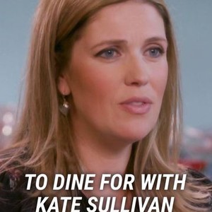 To Dine For With Kate Sullivan - Rotten Tomatoes