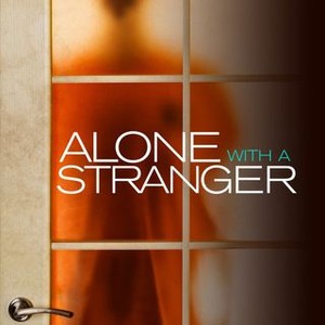 Alone With a Stranger - Rotten Tomatoes