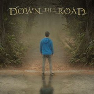 Down the Road - Rotten Tomatoes
