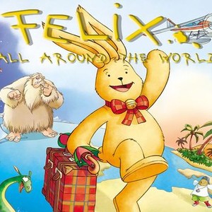 Felix All Around the World - Rotten Tomatoes