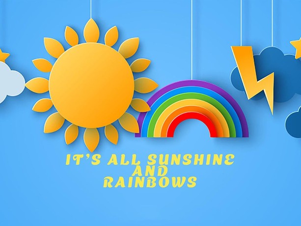 Sunshine And Rainbows