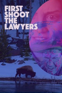 First Shoot the Lawyers | Rotten Tomatoes