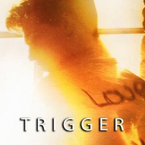 Trigger - Rotten Tomatoes