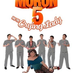 Moron 5 and the Crying Lady - Rotten Tomatoes