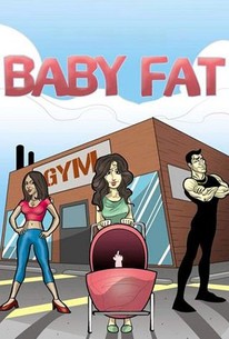 Baby Fat | Rotten Tomatoes