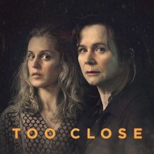 Too Close - Rotten Tomatoes