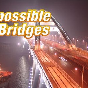 Impossible Bridges - Rotten Tomatoes
