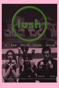 Lush: A Far from Home Movie | Rotten Tomatoes
