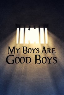 My Boys Are Good Boys | Rotten Tomatoes