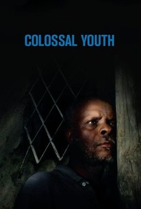 Colossal Youth | Rotten Tomatoes