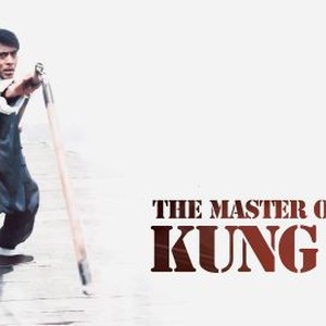 The Master of Kung Fu - Rotten Tomatoes