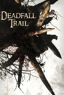 Deadfall Trail | Rotten Tomatoes