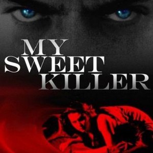My Sweet Killer - Rotten Tomatoes