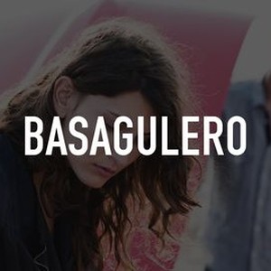 Basagulero - Rotten Tomatoes