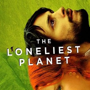 The Loneliest Planet (2012) - Rotten Tomatoes