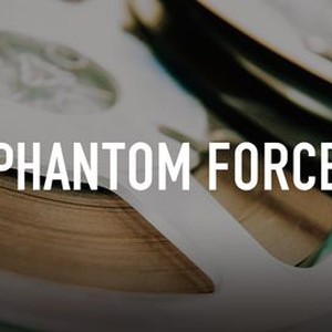 Phantom Force - Rotten Tomatoes