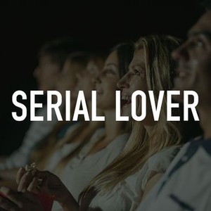 Serial Lover - Rotten Tomatoes