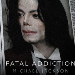 Fatal Addiction: Michael Jackson - Rotten Tomatoes