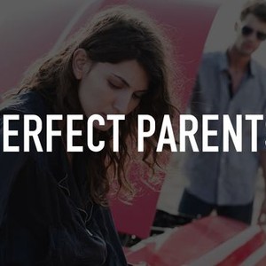 Perfect Parents - Rotten Tomatoes