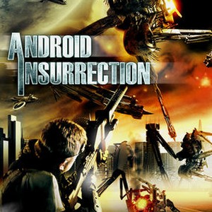 Android Insurrection (2012) - Rotten Tomatoes