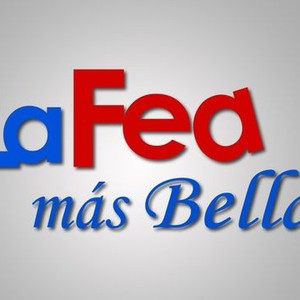 La fea más bella - Rotten Tomatoes