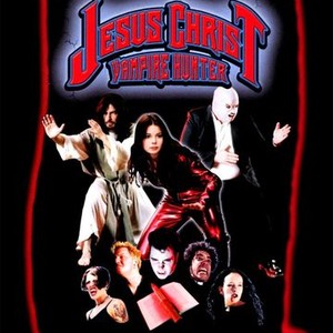 Jesus Christ Vampire Hunter - Rotten Tomatoes