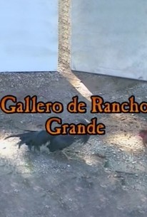 El Gallero de Rancho Grande | Rotten Tomatoes