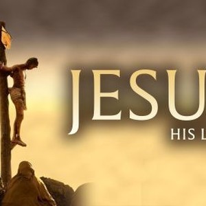 Jesus: His Life - Rotten Tomatoes
