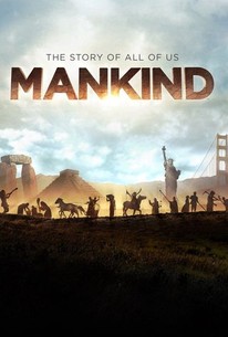 Mankind: The Story of All of Us: Miniseries | Rotten Tomatoes