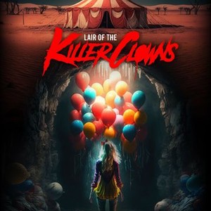 Lair of the Killer Clowns - Rotten Tomatoes