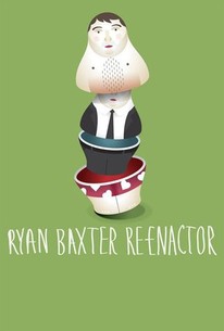 Ryan Baxter: Reenactor - Rotten Tomatoes
